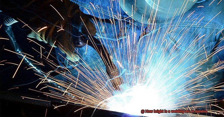 How bright is a welding arc in lumens? - The Welding Guru