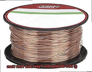 MIG Welding Wire Types And Their Uses? - The Welding Guru